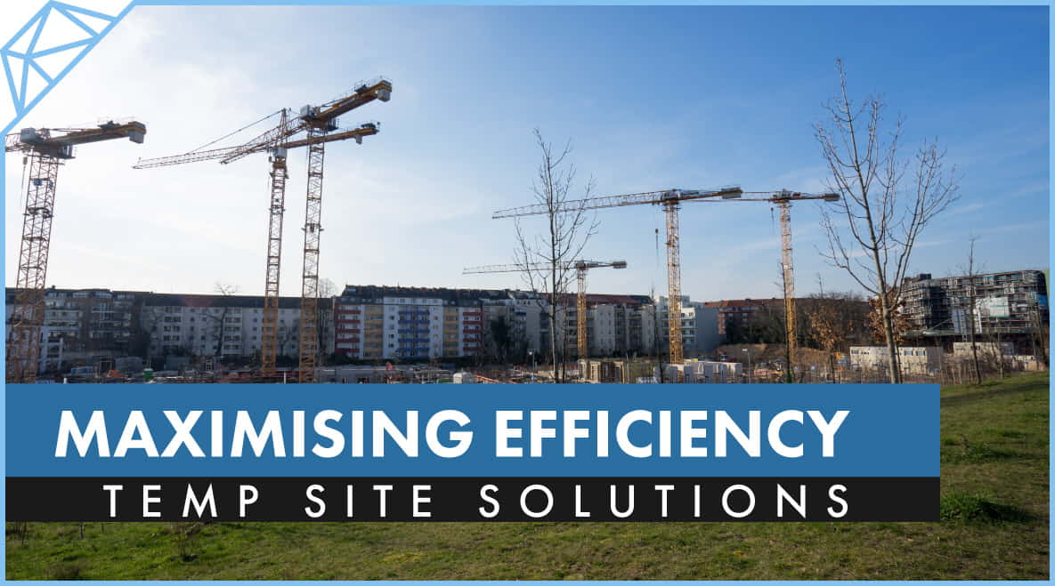 Maximising Efficiency with Temporary Site Services | Kyanite Services